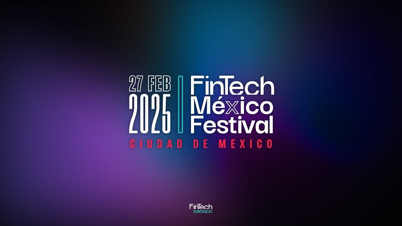 Epicentro Fintech: Se acerca el FinTech México Festival 2025 - Proptech Latam Connection